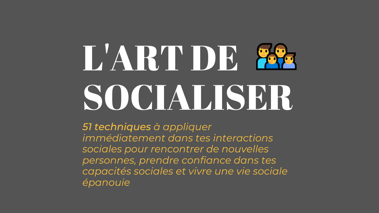 L’ART DE SOCIALISER : 51 techniques à appliquer immédiatement dans tes ...