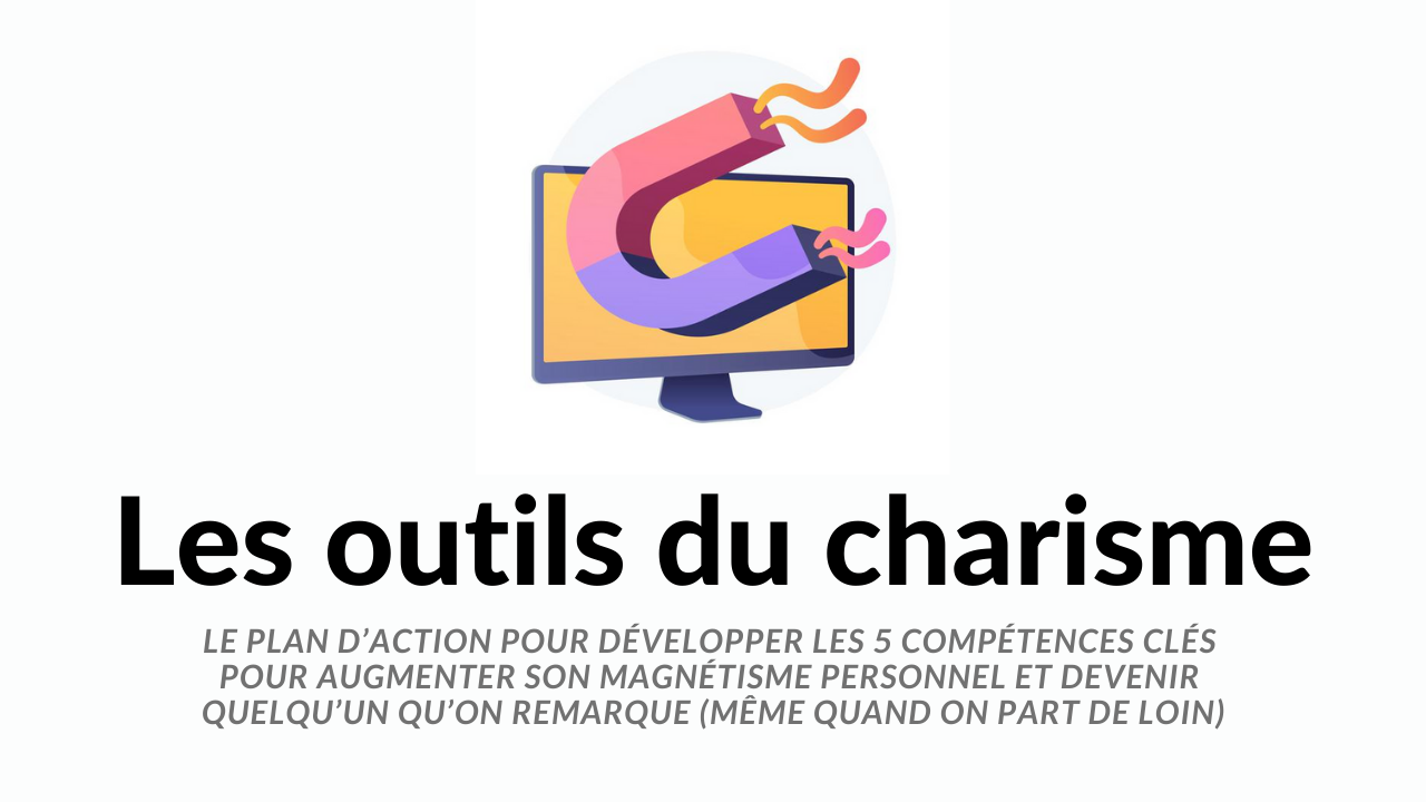 LES OUTILS DU CHARISME - Le plan d’action pour développer les 5 ...